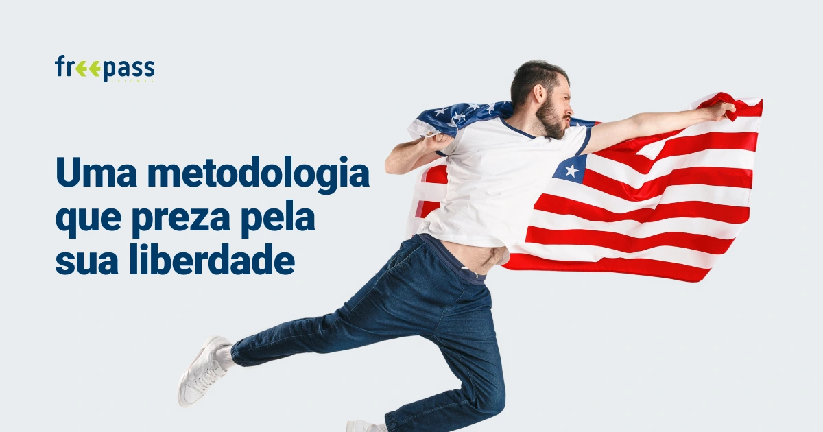 Uma metodologia que preza pela liberdade | Free Pass Idiomas